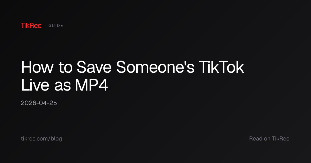 How to Save Someone's TikTok Live as MP4 | TikRec