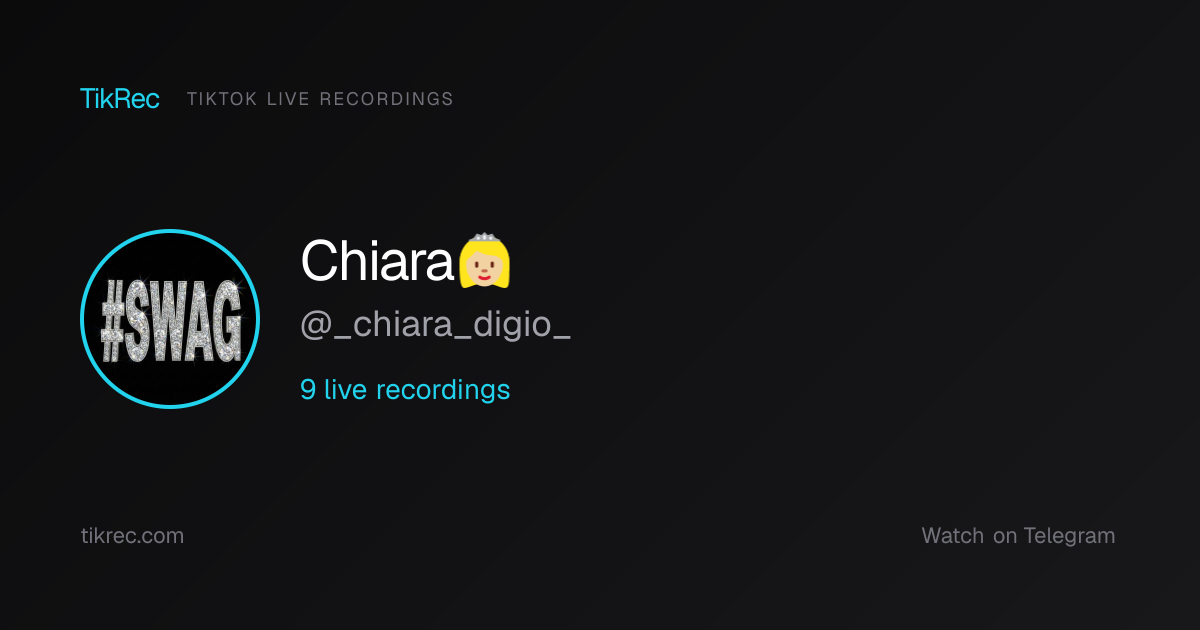 @_chiara_digio_ TikTok Live Recordings | TikRec