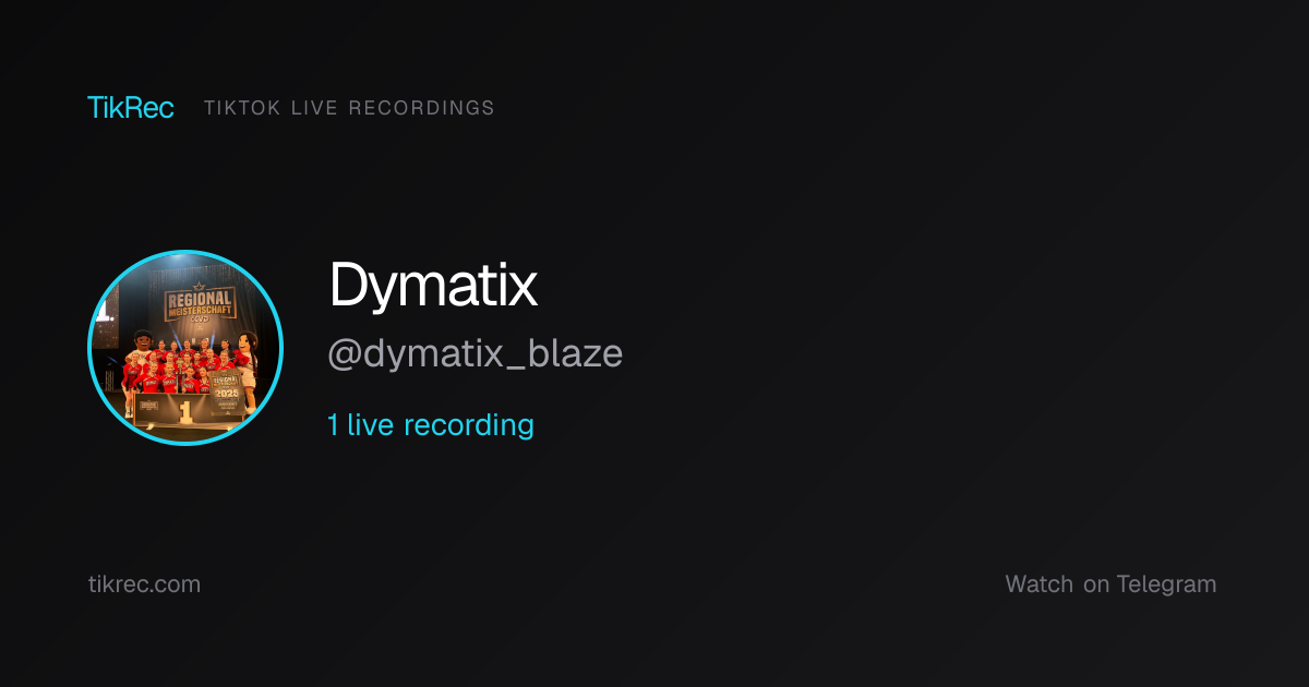 @dymatix_blaze TikTok Live Recordings | TikRec